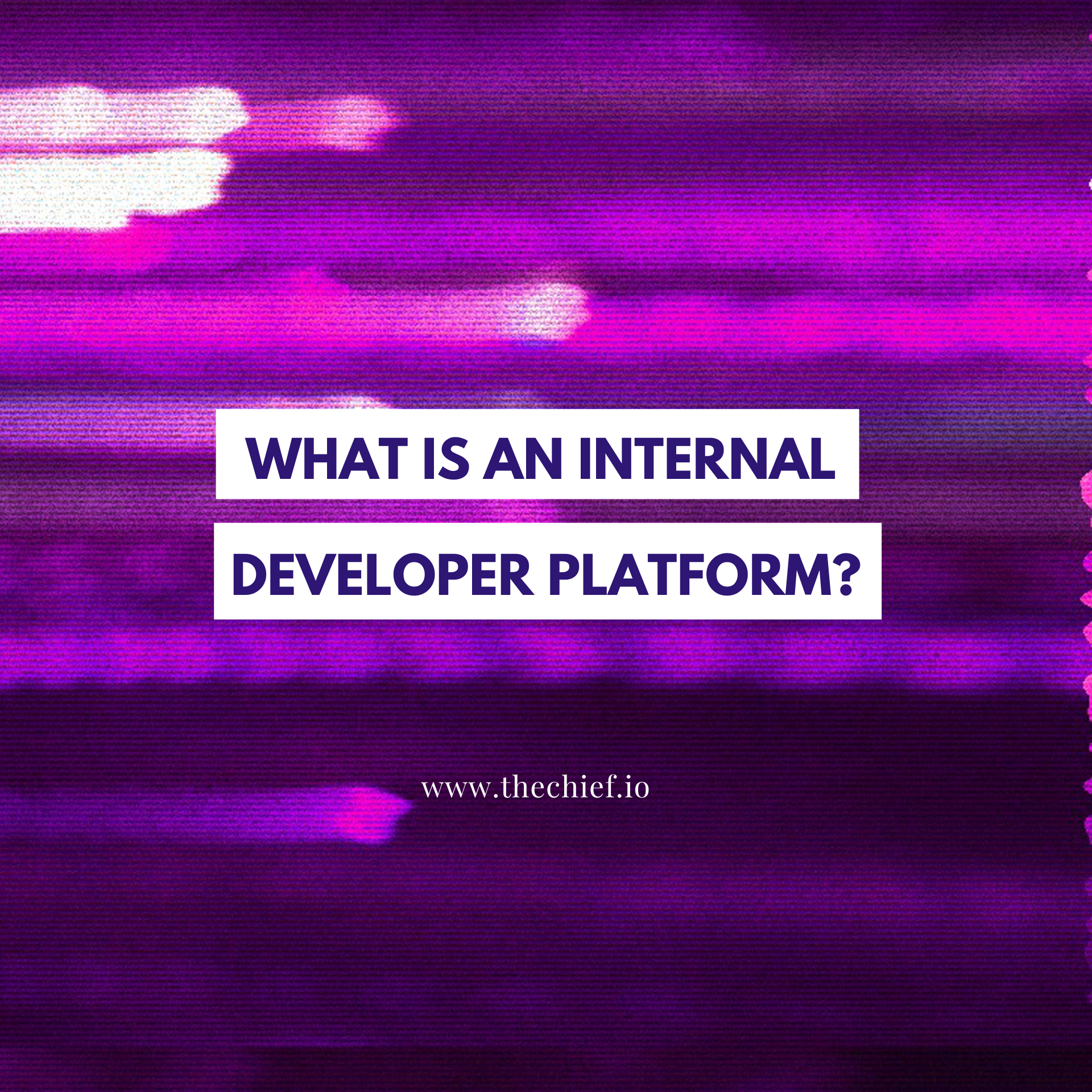 What Is an Internal Developer Platform?