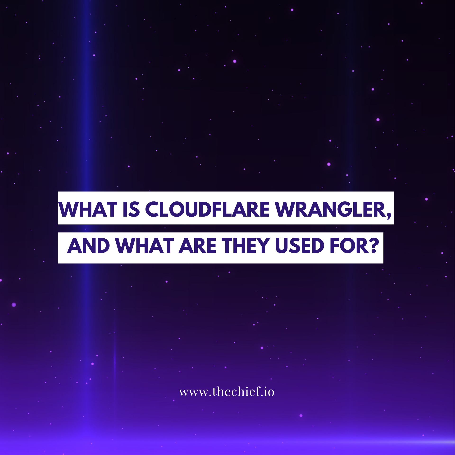What Is Cloudflare Wrangler, and What Are They Used For?