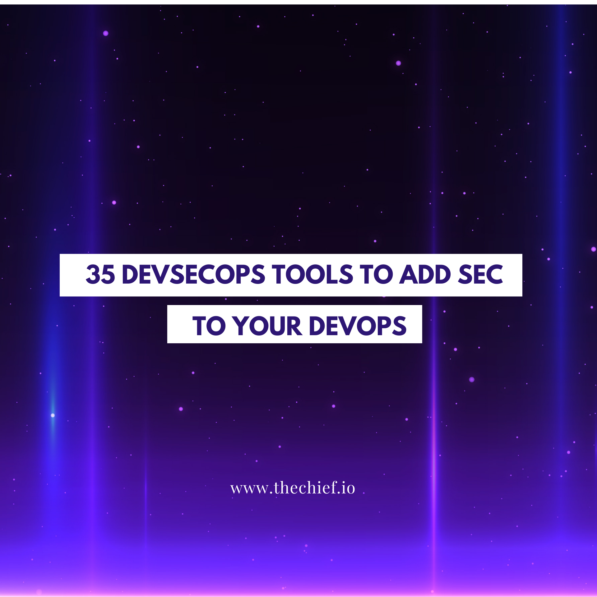 35 DevSecOps Tools to Add Sec to Your DevOps